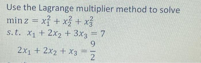 Solved X3 Use the Lagrange multiplier method to solve minz = | Chegg.com