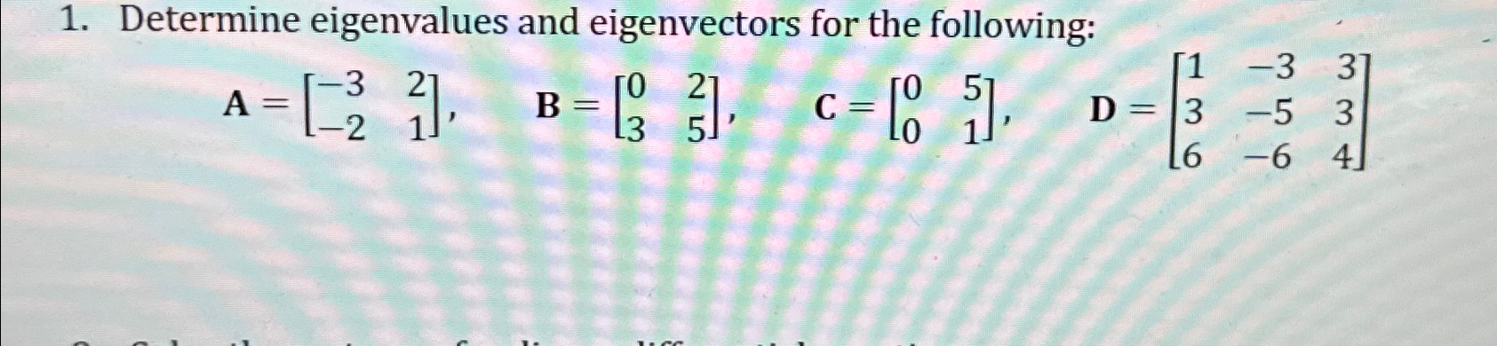 Solved Determine eigenvalues and eigenvectors for the | Chegg.com