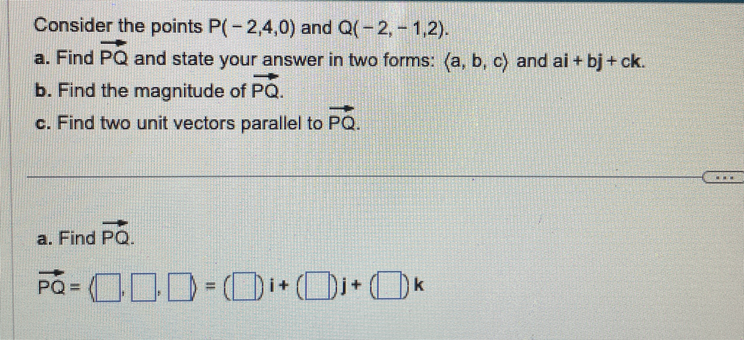 Solved Consider the points P(-2,4,0) ﻿and Q(-2,-1,2).a. | Chegg.com