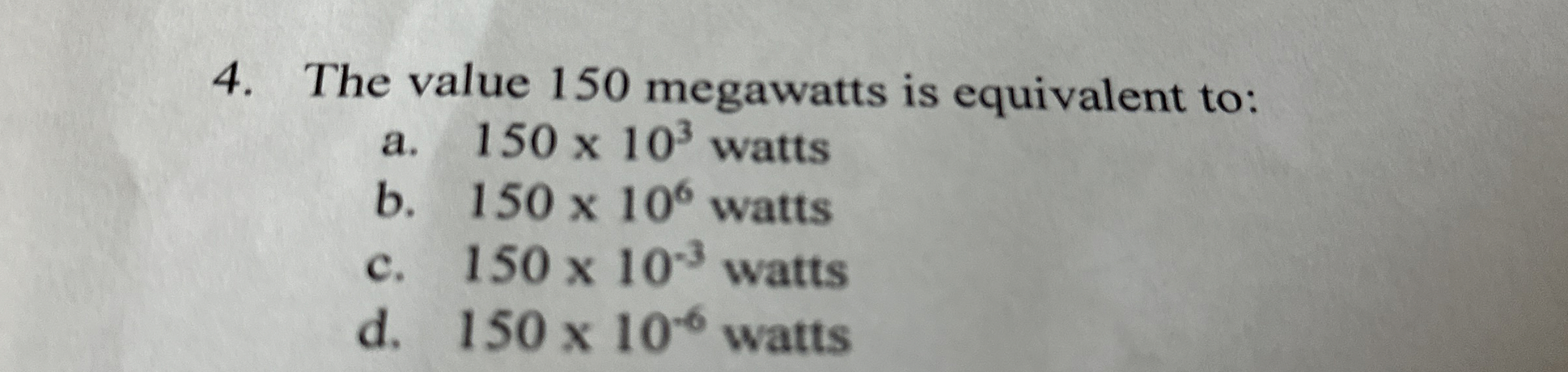 Solved The value 150 ﻿megawatts is equivalent to:a. 150×103 | Chegg.com