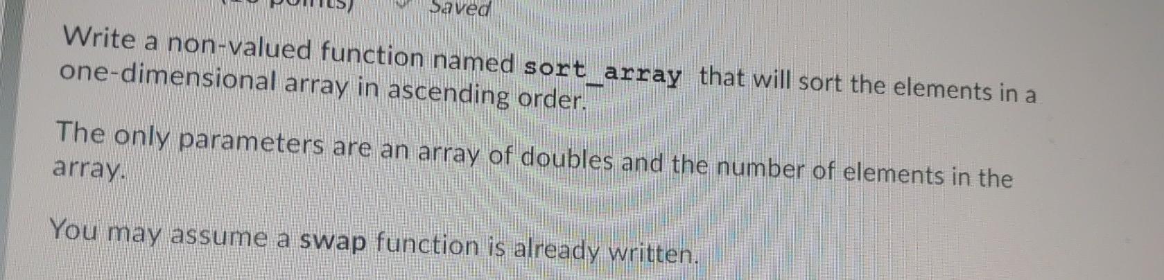 Solved Saved Write a non-valued function named sort_array | Chegg.com