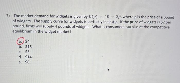 Solved 7) The market demand for widgets is given by | Chegg.com