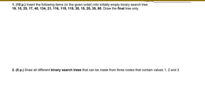 Solved 1. (10 p.) Insert the following items (in the given | Chegg.com