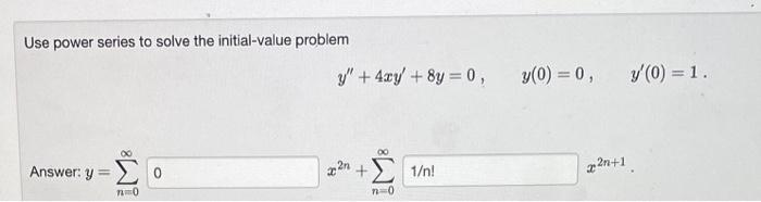 Solved Use power series to solve the initial-value problem | Chegg.com