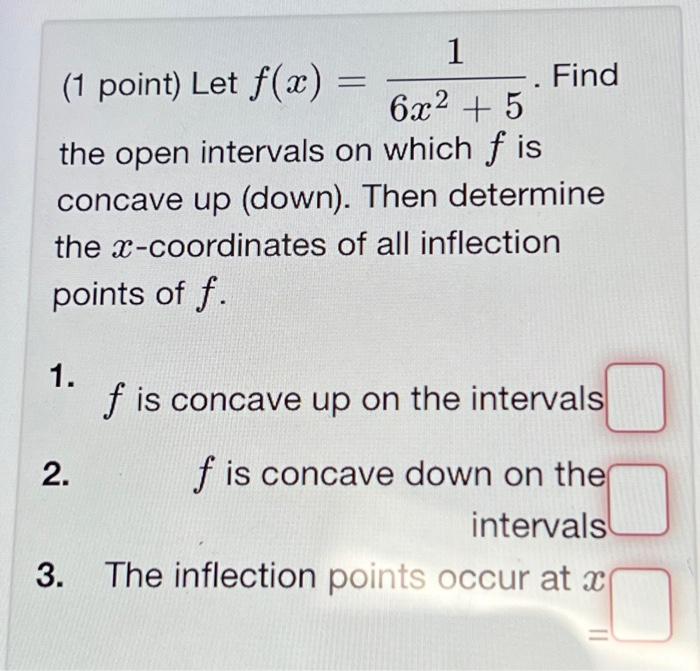 Solved (1 point) Let f(x)=6x2+51. Find the open intervals on | Chegg.com