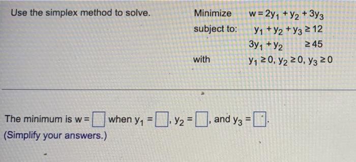 Solved Use the simplex method to solve. + Minimize subject | Chegg.com