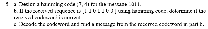 Solved 5 ﻿a. ﻿Design a hamming code (7,4) ﻿for the message | Chegg.com