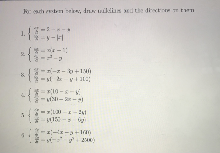 Solved For each system below, draw nullclines and the | Chegg.com