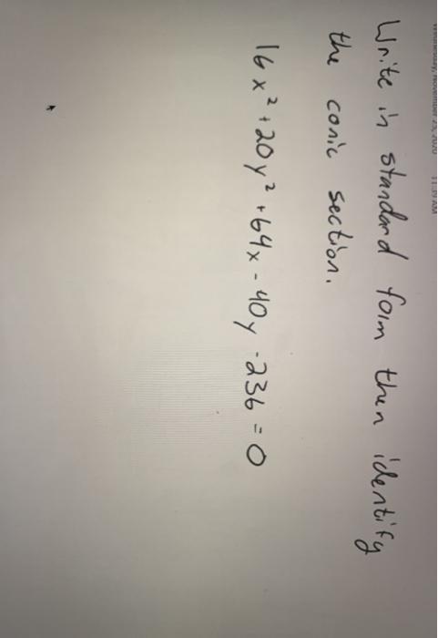 Solved Write in standard form then identify the conic | Chegg.com