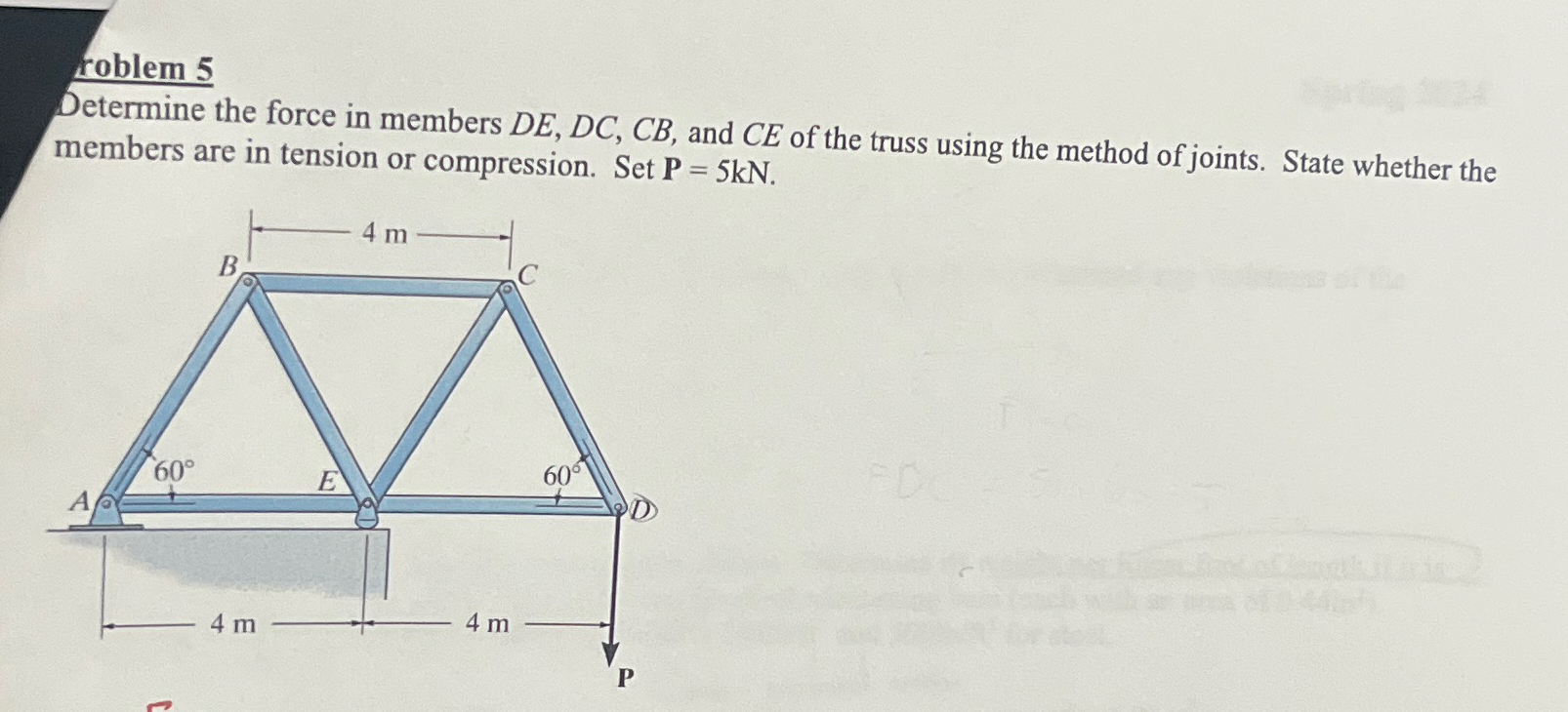 Solved roblem 5Determine the force in members DE,DC,CB, and | Chegg.com Solved roblem 5Determine the force in members DE,DC,CB, and | Chegg.com