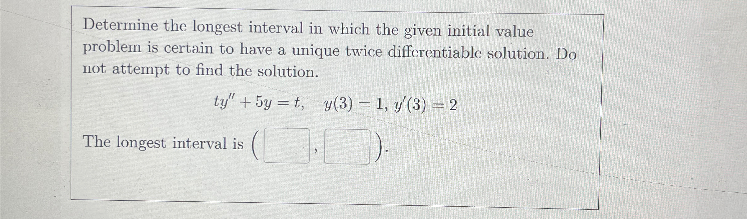 Solved Determine the longest interval in which the given | Chegg.com