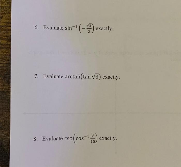 Solved 6. Evaluate sin−1(−22) exactly. 7. Evaluate | Chegg.com
