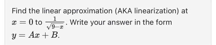 Find the linear approximation (AKA linearization) at | Chegg.com