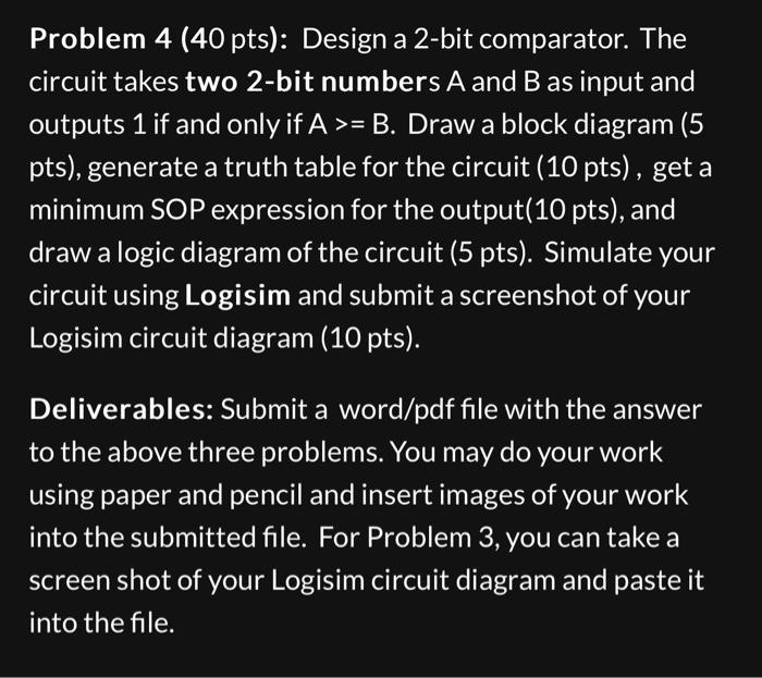 Solved Problem 4 (40 pts): Design a 2-bit comparator. The | Chegg.com