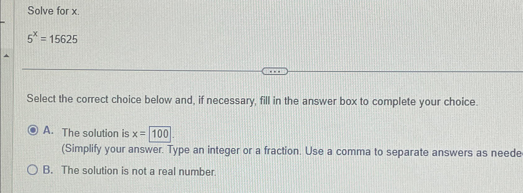 Solved Solve for x.5x=15625Select the correct choice below | Chegg.com