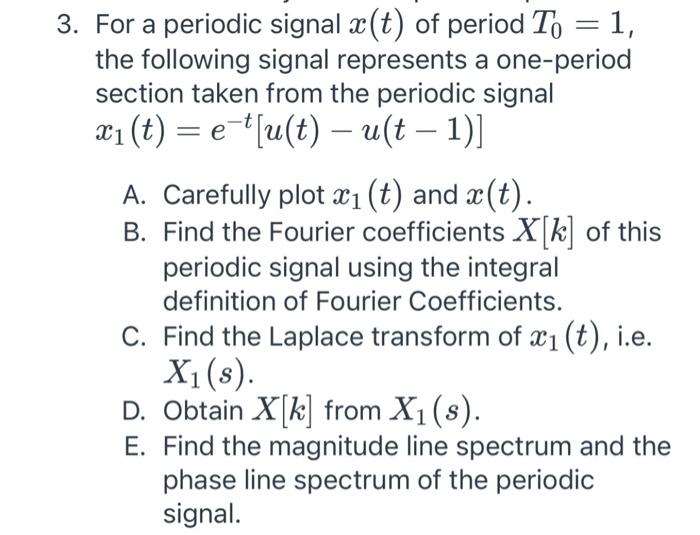 Solved 3. For a periodic signal x(t) of period T0=1, the | Chegg.com