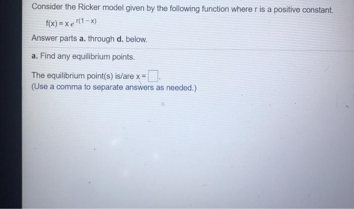 Solved Consider the Ricker model given by the following | Chegg.com