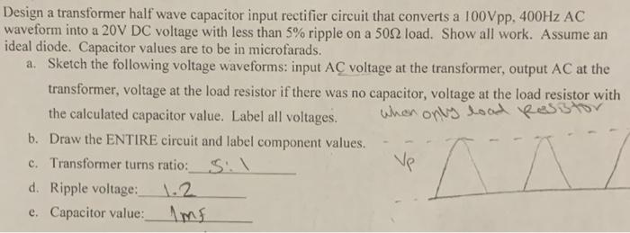 Solved Design a transformer half wave capacitor input | Chegg.com