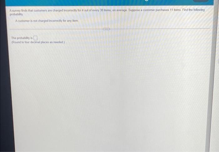 Solved A survey finds that customers are charged incorrectly | Chegg.com