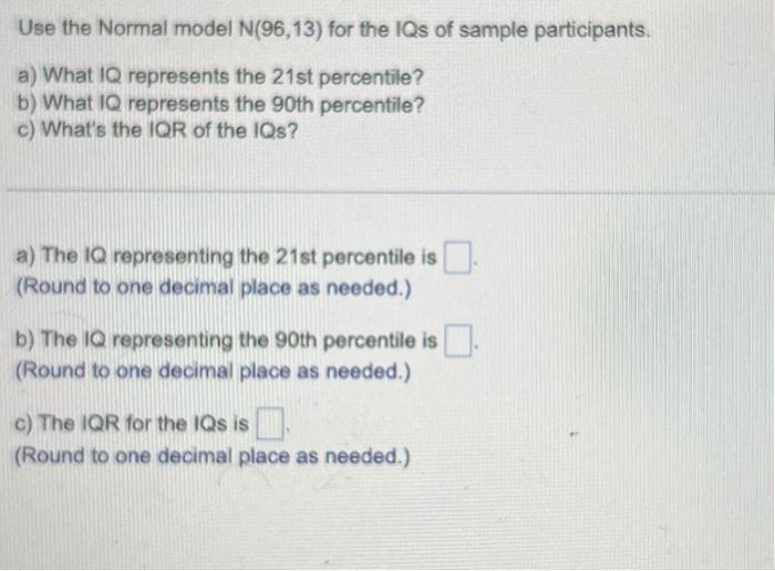 Solved Use the Normal model N(96,13) for the IQs of sample | Chegg.com
