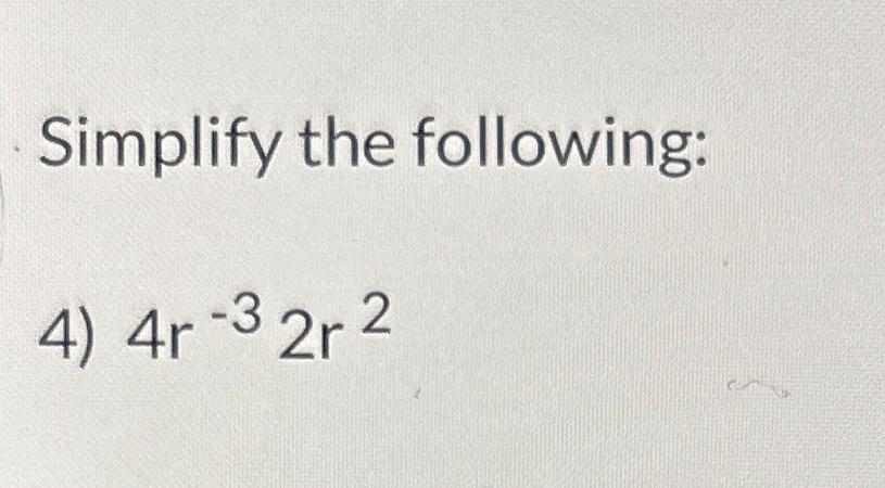 Solved Simplify the following:4r-32r2 | Chegg.com Solved Simplify the following:4r-32r2 | Chegg.com