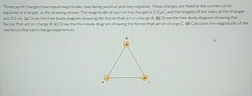 Solved Three point charges have equal magnitudes, two heing | Chegg.com