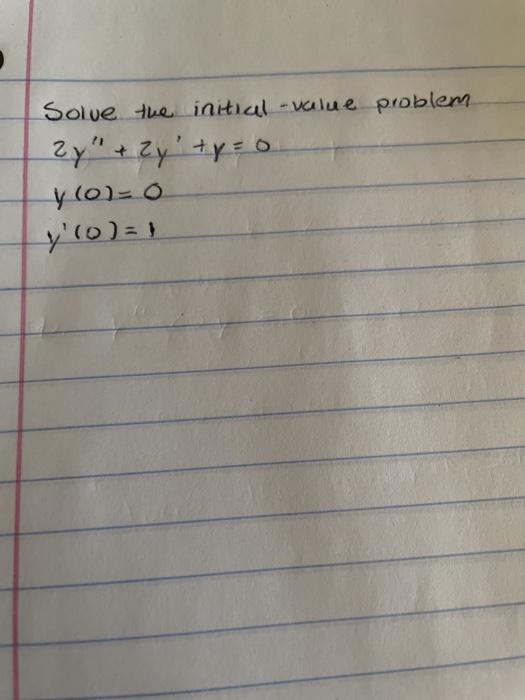 Solved Solve the initial value problem 2y" + 2y 'to y lolo | Chegg.com