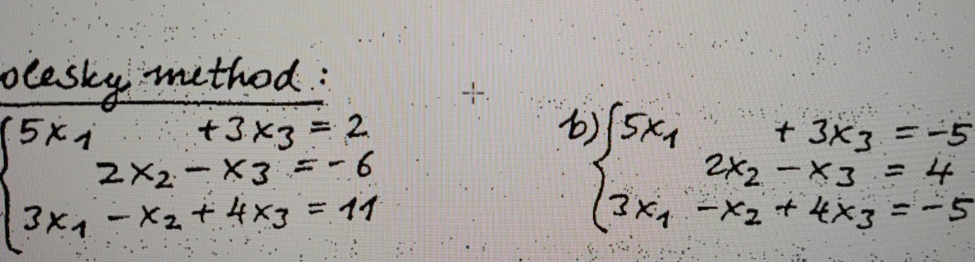 Solved -- (5х1 olesky method +3x3 = 2 2Х2 – X3 =-6 . 3х4 - | Chegg.com
