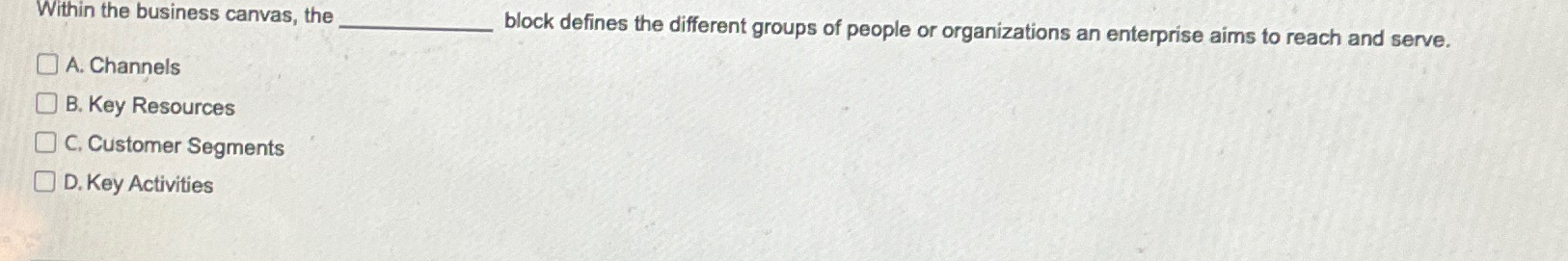 Solved Within the business canvas, the block defines the | Chegg.com