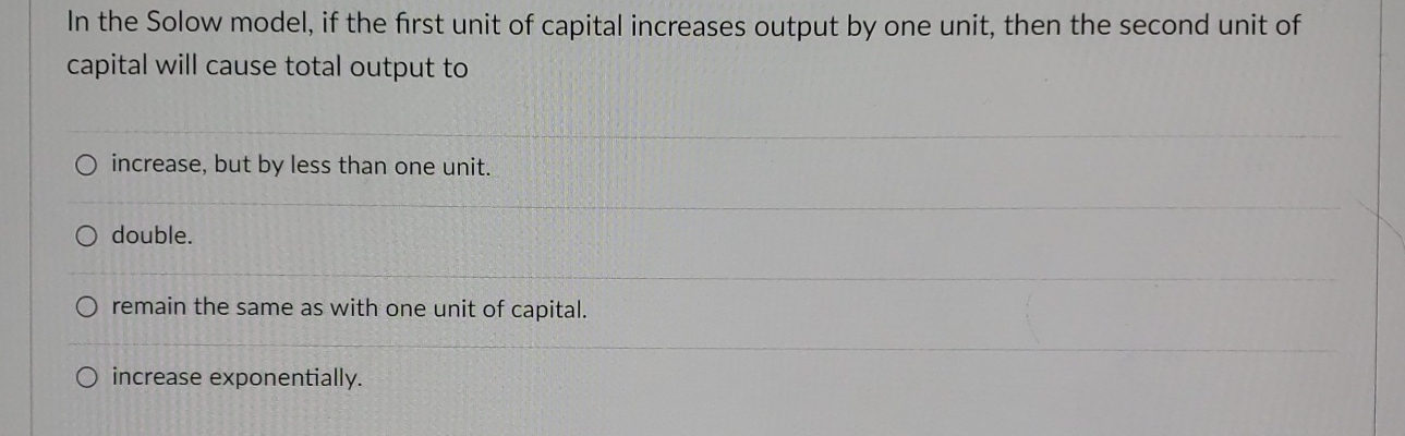 Solved In the Solow model, if the first unit of capital | Chegg.com