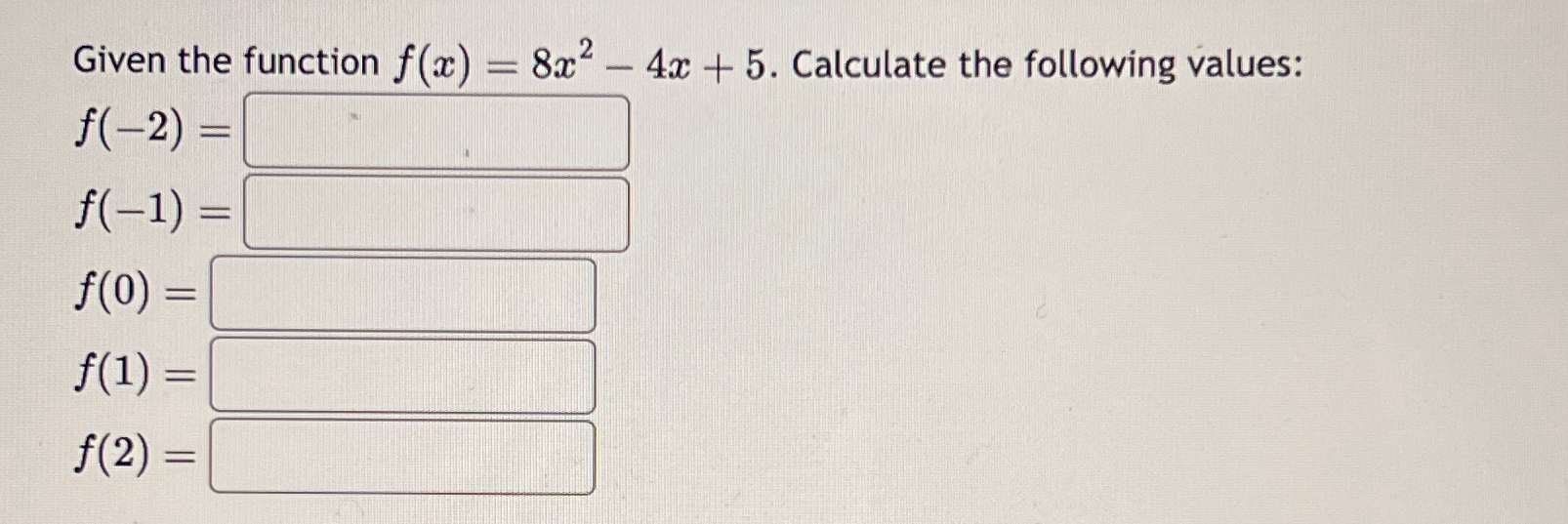 Solved Given the function f(x)=8x2-4x+5. ﻿Calculate the | Chegg.com