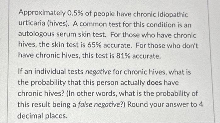 Solved Approximately 0.5% of people have chronic idiopathic | Chegg.com