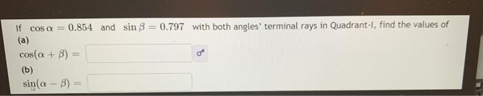 Solved If cos a 0.854 and sinB = 0.797 with both angles' | Chegg.com