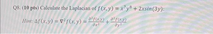 Solved ts) Calculate the Laplacian of f(x,y)=x7y8+2xsin(3y) | Chegg.com