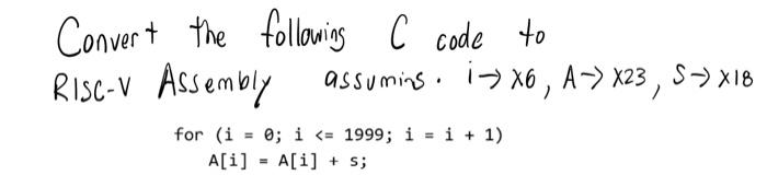 Solved Convert the following C code to RIsc-V Assembly | Chegg.com