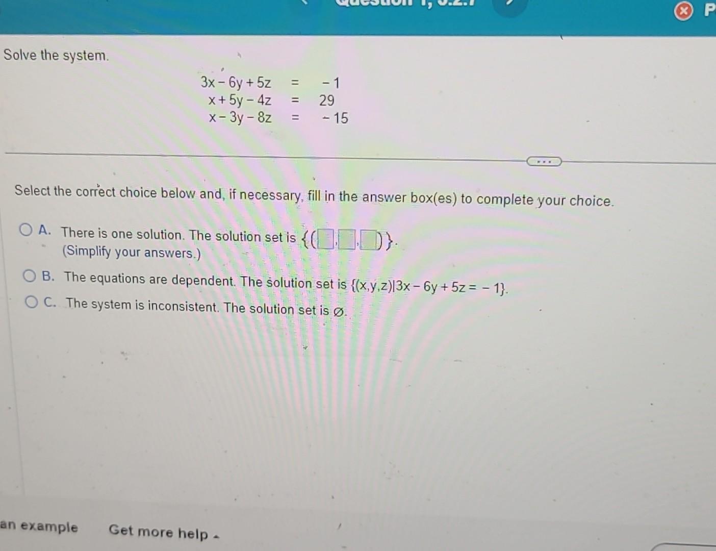 Solved Solve the system. 3x−6y+5zx+5y−4zx−3y−8z=−1=29=−15 | Chegg.com