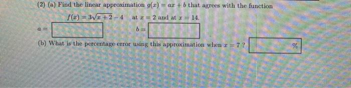 Solved (2) (a) Find the linear approximation g(x)=ax+b that | Chegg.com