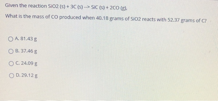 Solved Given the reaction SiO2 (s) + 3C (5) --> SIC (5) + | Chegg.com