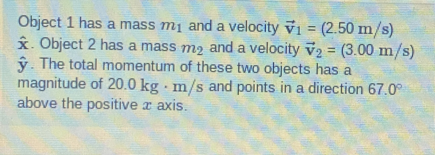 Solved Object 1 ﻿has a mass m1 ﻿and a velocity | Chegg.com
