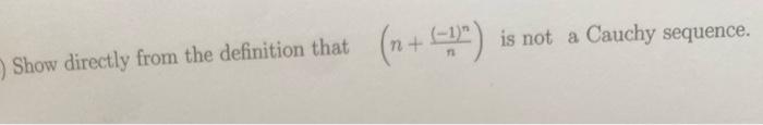 Solved Show directly from the definition that (n+n(−1)n) is | Chegg.com