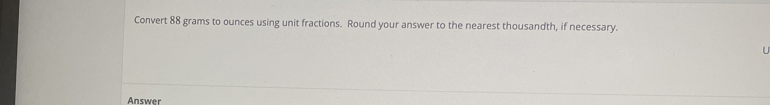 Solved Convert 88 ﻿grams to ounces using unit fractions. | Chegg.com