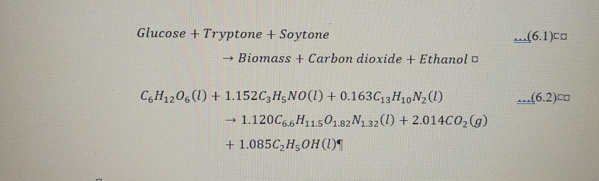 Solved Glucose + Tryptone + Soytone …(6.1)ca → Biomass + | Chegg.com