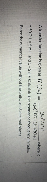 Solved A transfer function is given as, H (jw) = (jw)? LC+1 | Chegg.com