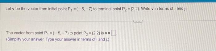 Solved Let v be the vector from initial point P1=(−5,−7) to | Chegg.com