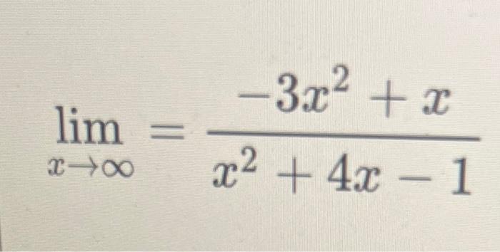 Solved limx→∞=x2+4x−1−3x2+x | Chegg.com