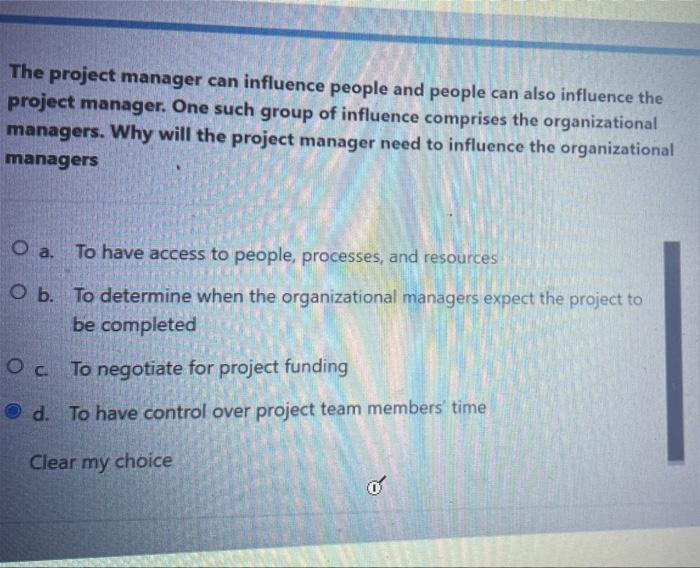 Solved The project manager can influence people and people | Chegg.com