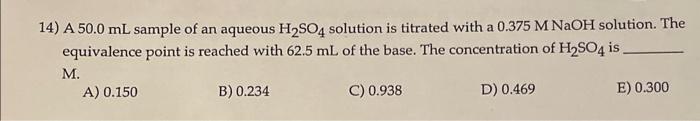 Solved 14) A 50.0 mL sample of an aqueous H2SO4 solution is | Chegg.com