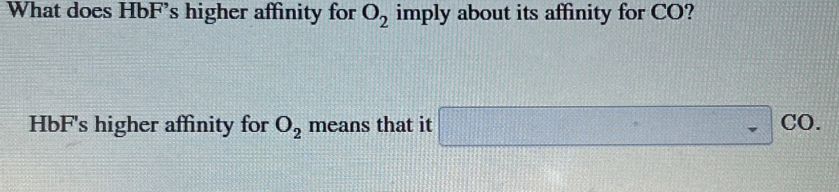 Solved What does HbF's higher affinity for O2 ﻿imply about | Chegg.com