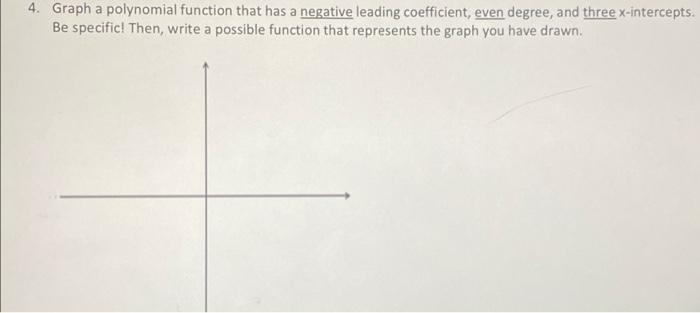 Solved 4. Graph a polynomial function that has a negative | Chegg.com