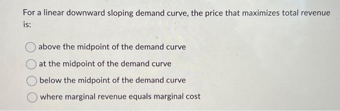 Solved For a linear downward sloping demand curve, the price | Chegg.com